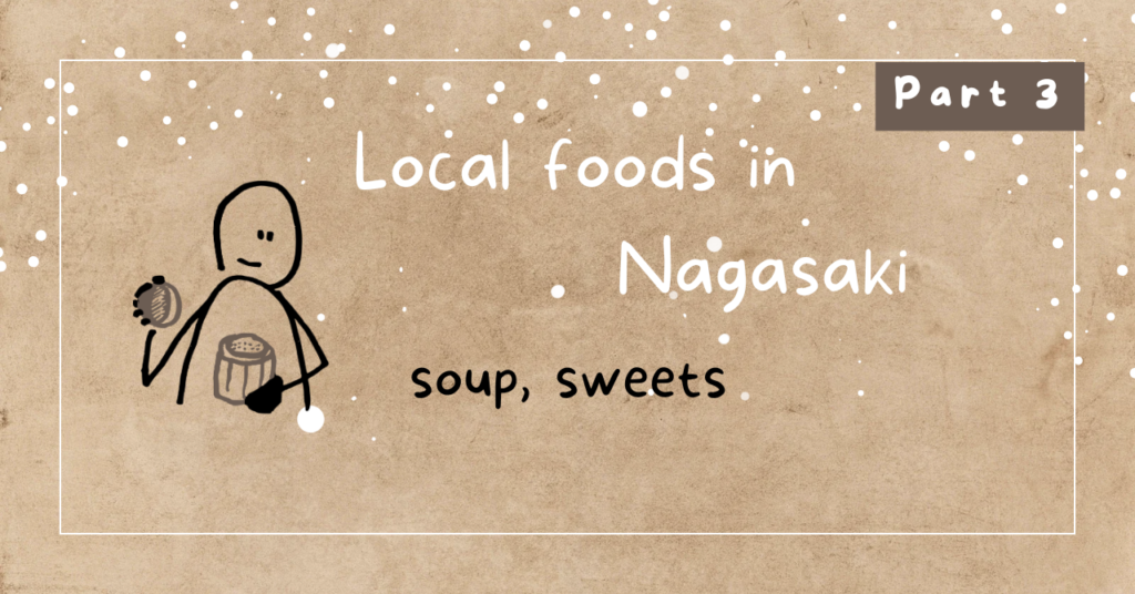 5 Nagasaki-Specific Local Foods Famous for Japanese
